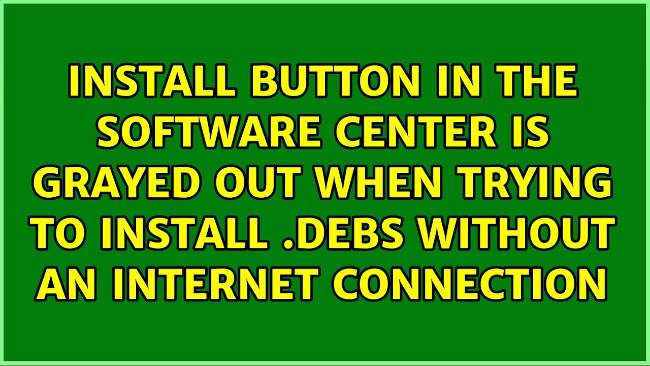 Install button in the software center is grayed out when trying to ...