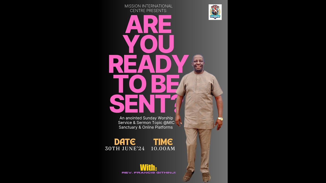ARE YOU READY TO BE SENT A SERMON @MIC BY REV FRANCIS GITHINJI - YouTube