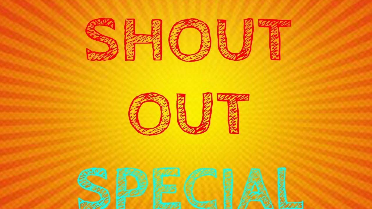 SHOUT OUT SPECIAL - YouTube