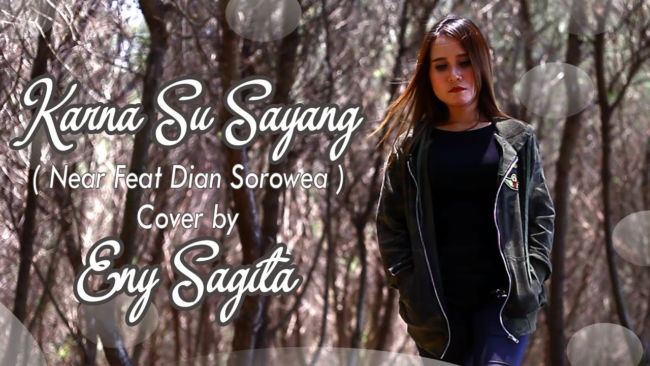 Karna Su Sayang ( Near feat Dian Sorowea ) Cover by Eny Sagita - YouTube