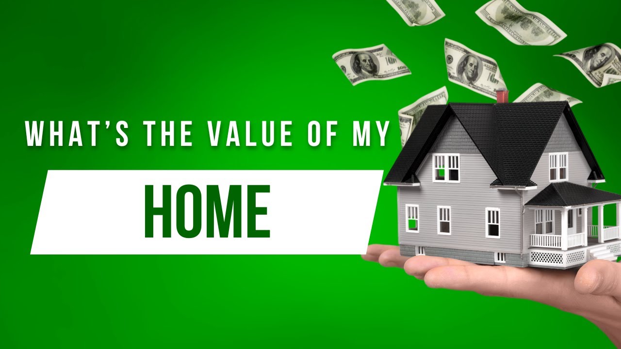 How to Determine the Value of Your Home - YouTube