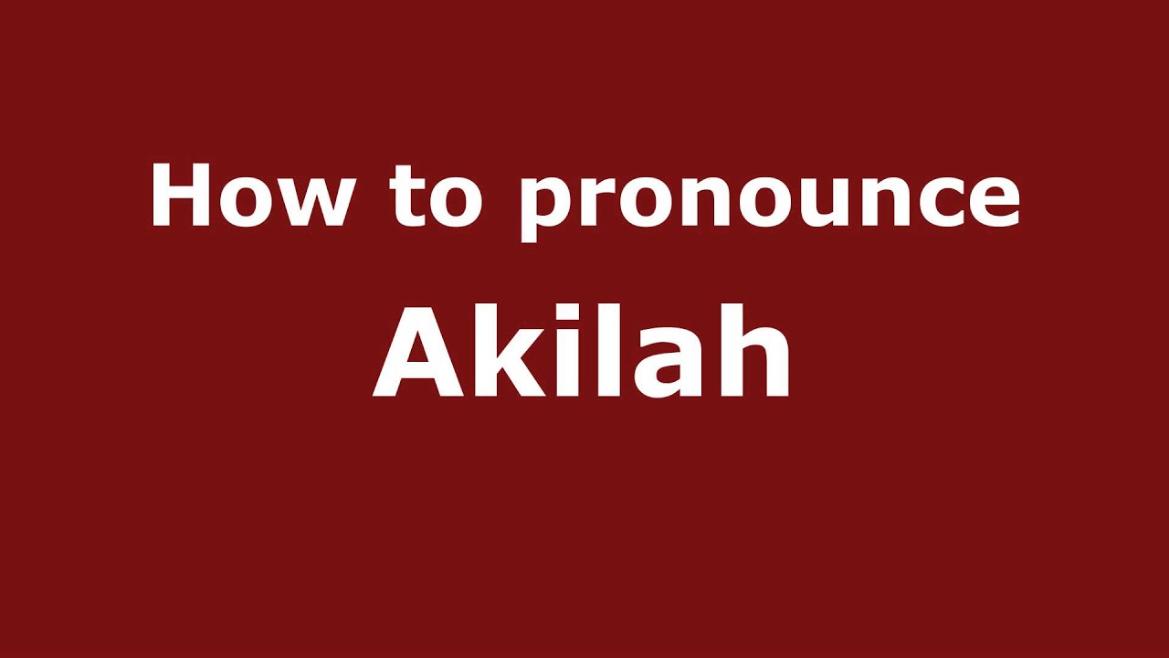 How to Pronounce Akilah - PronounceNames.com - YouTube