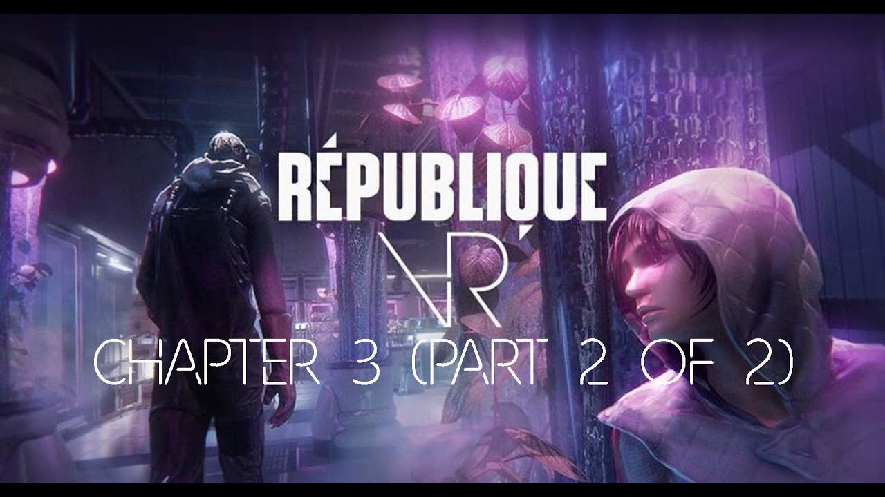 Republique VR: Chapter 3 (Part 2 of 2) - YouTube