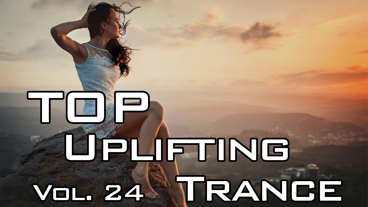 Top 5 Uplifting Trance in January 2015 / Volume 24 / Top Of Trance ...