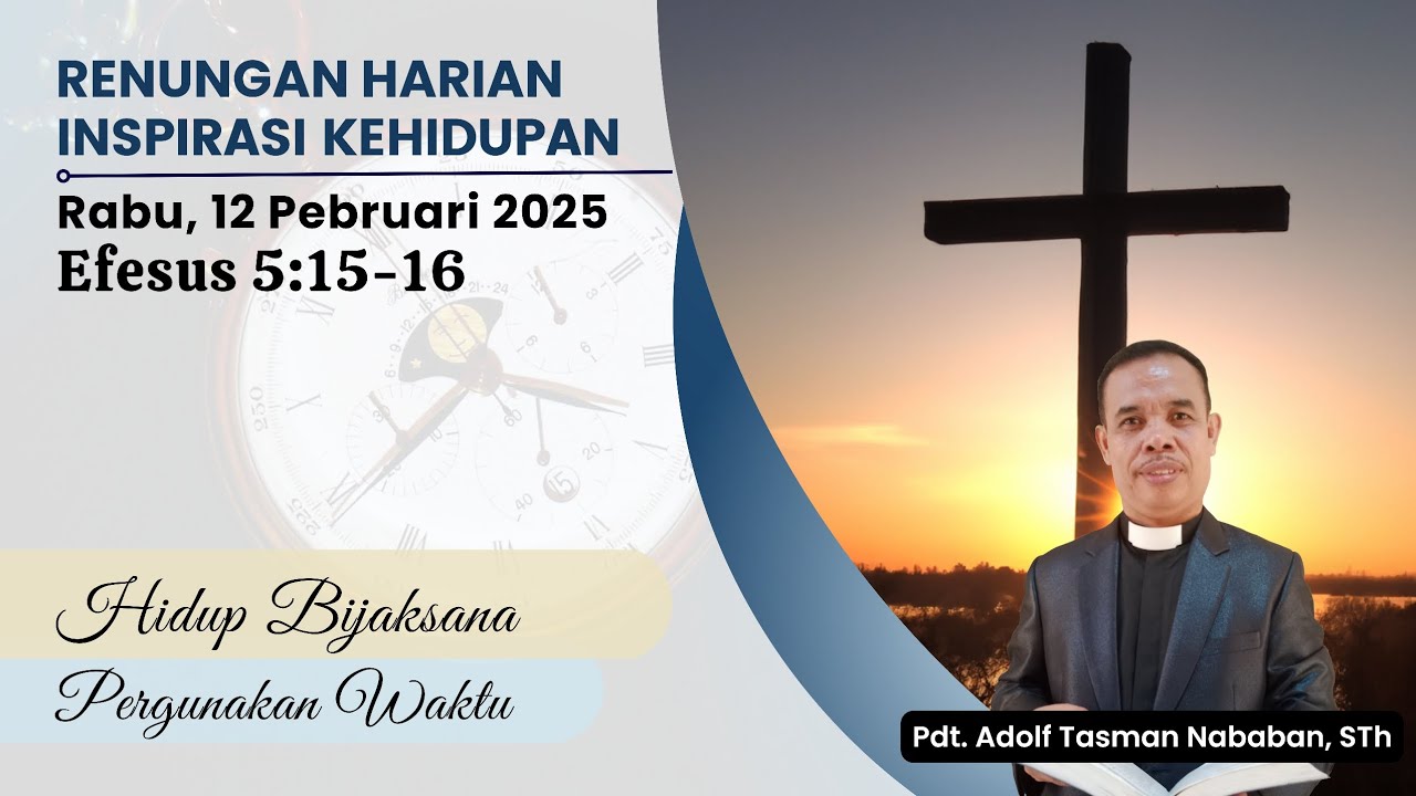 Hidup Bijaksana, Pergunakan Waktu || Efesus 5:15-16 || Renungan Harian ...