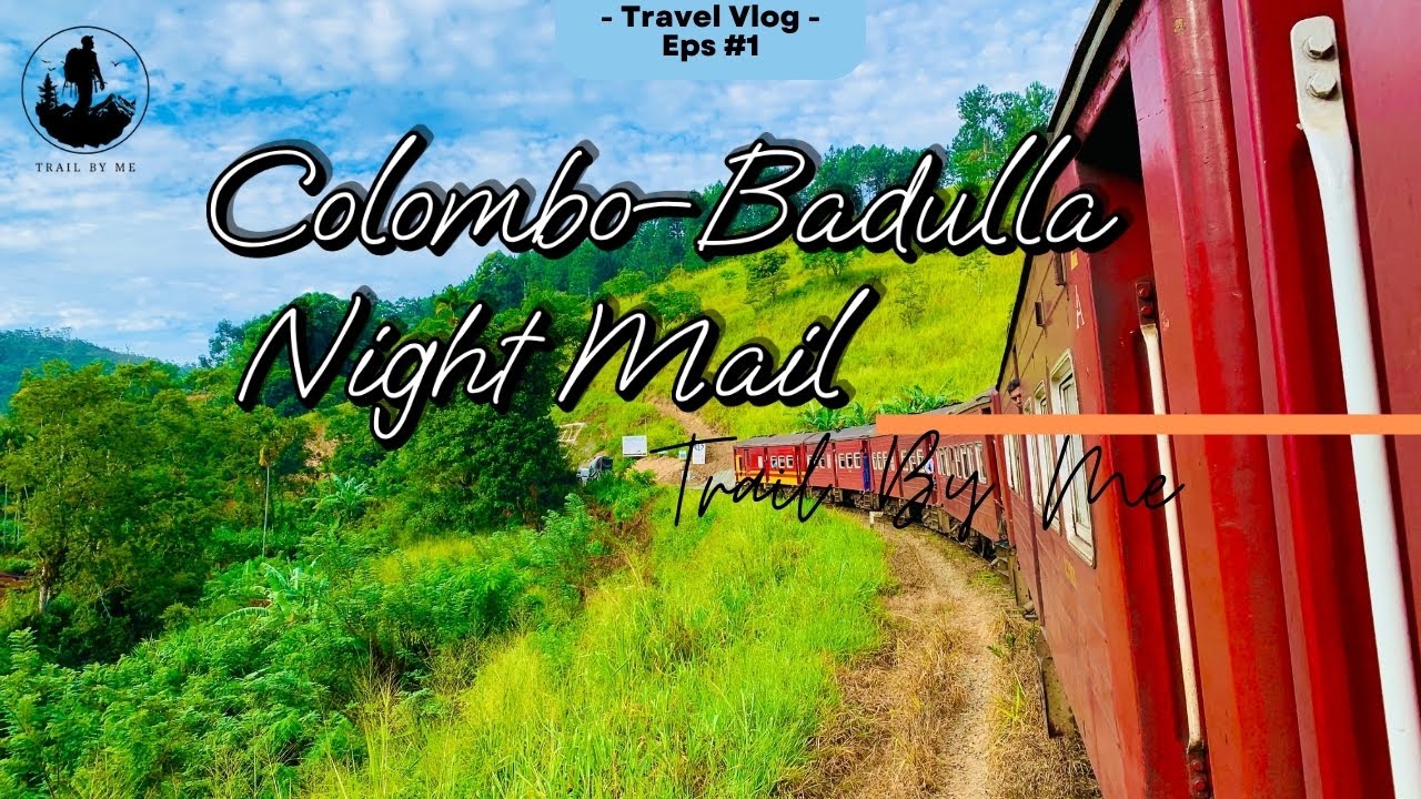 Colombo - Badulla Night Mail / Train Journey in srilanka ( ලංකාවේ ...