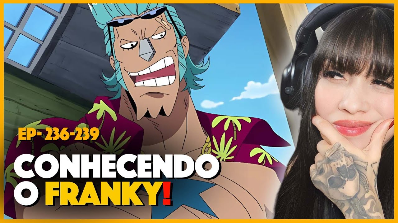O Super Franky Em One Piece | React Ep 236-239 - YouTube