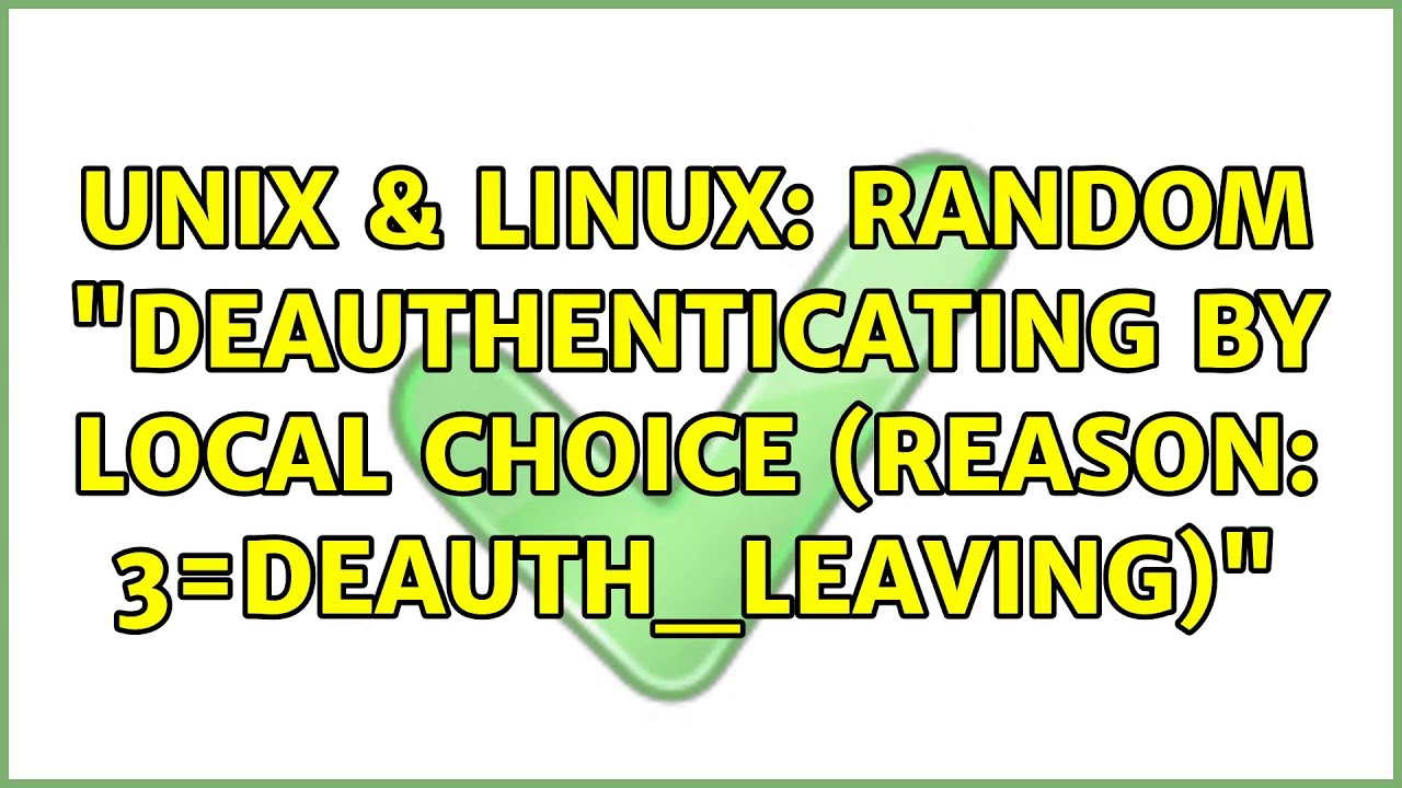Unix And Linux Random Deauthenticating By Local Choice Reason 3