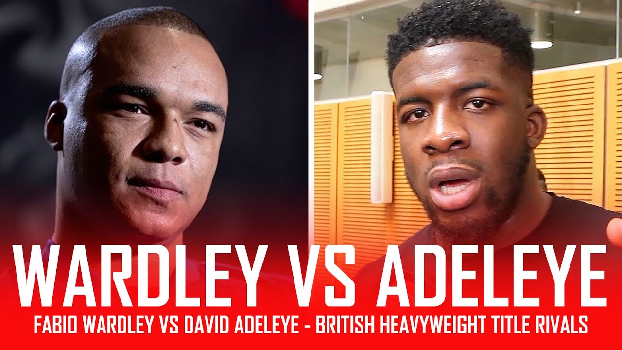 🥊 DAVID ADELEYE VS FABIO WARDLEY - BRITISH HEAVYWEIGHT TITLE RIVALS 🥊 ...