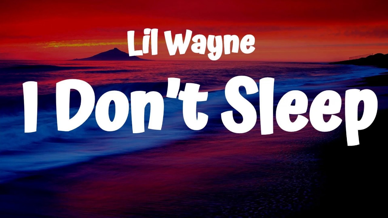 Lil Wayne - I Don’t Sleep (Lyrics) - YouTube