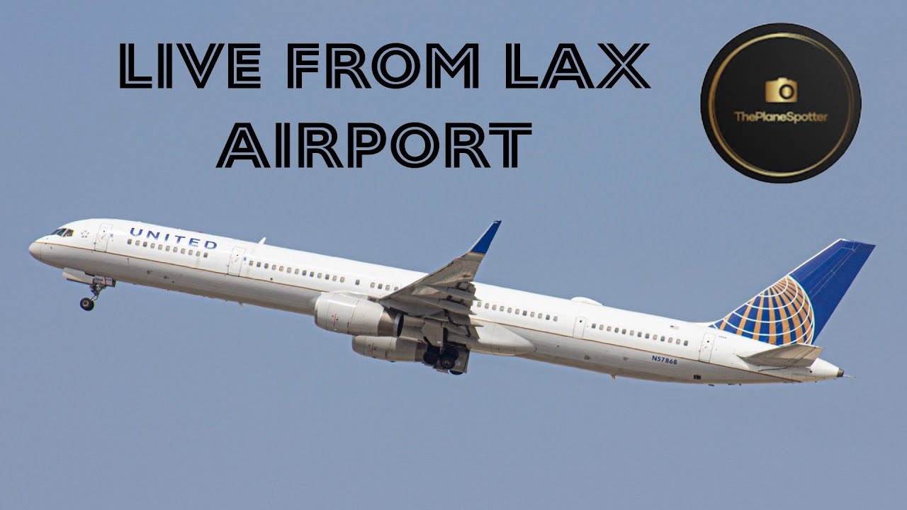 Live Plane Spotting From Los Angeles International Airport LAX - YouTube