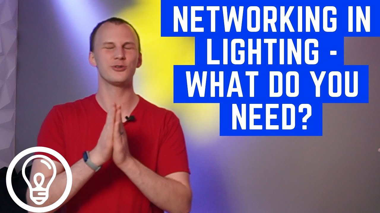 Networking in Lighting - What Do You Need - YouTube