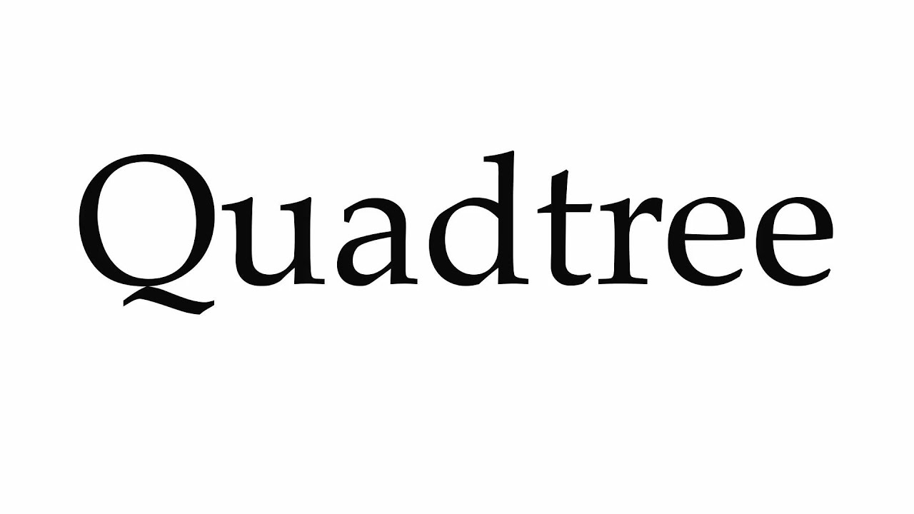 How To Pronounce Quadtree Youtube