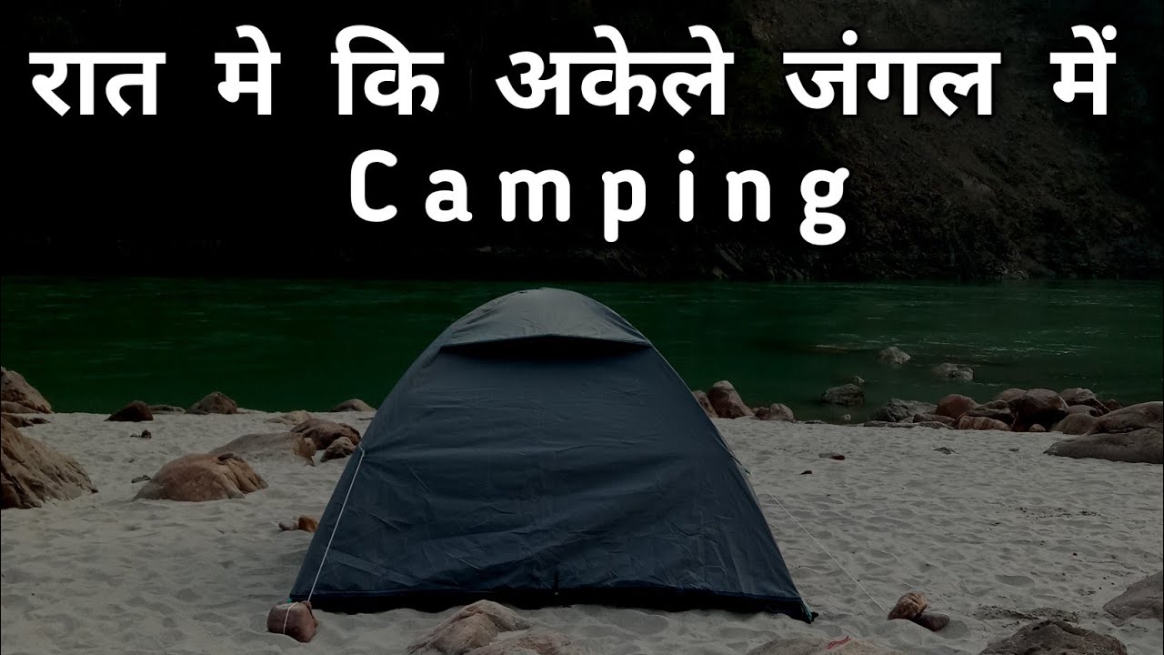 A Solo Overnight Riverside Camping In Rishikesh | First Solo Overnight Camping Experience ...