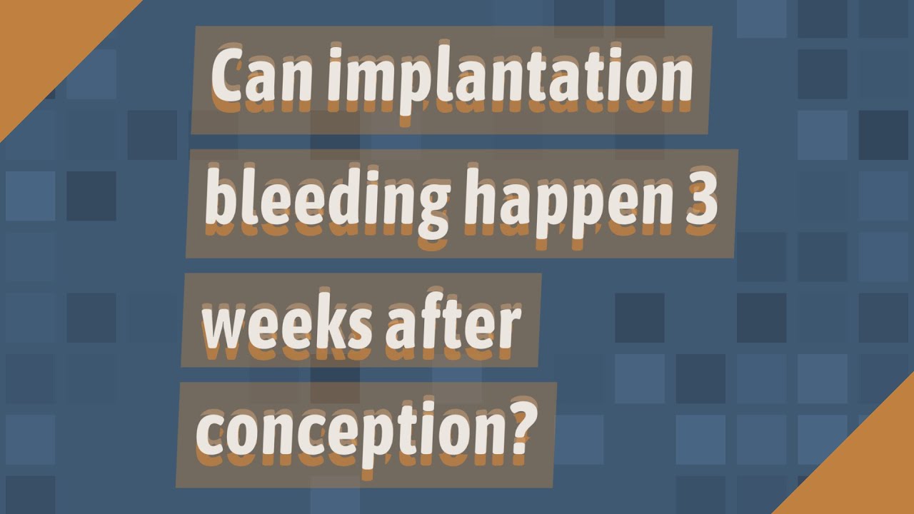 Can implantation bleeding happen 3 weeks after conception? - YouTube