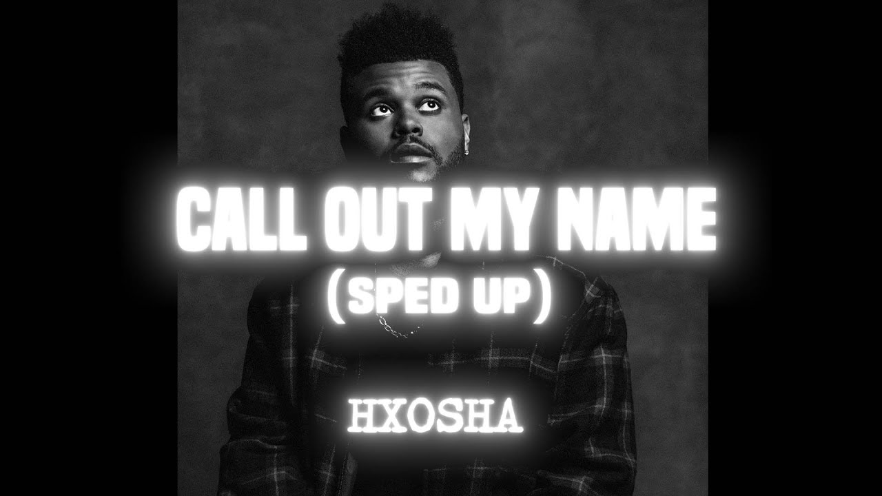 Call Out My Name Sped Up Reverb Audio Edit The Weeknd Abel call-out-my-name-sped-up-reverb-audio-edit-the-weeknd-abel