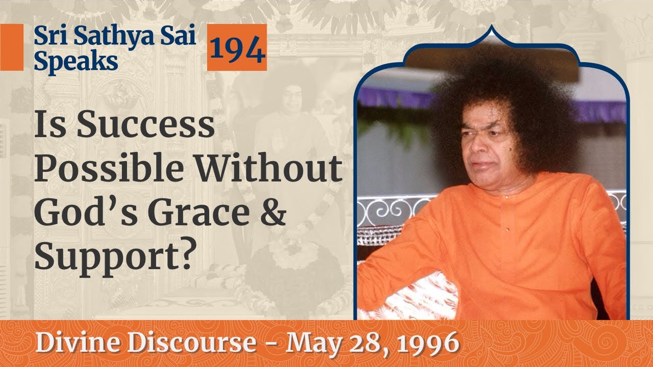 194 - Is Success Possible without God's Grace & Support? | Sri Sathya ...