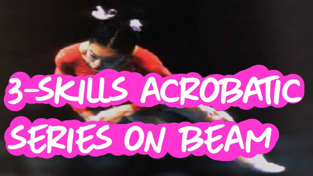 Gymnastics - 6 Amazing 3-Skills Acro Series on Beam - YouTube