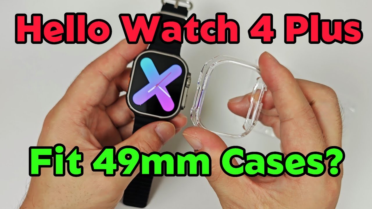 Hello Watch 4 Plus-Can fit 49mm Original Protective Cases? - YouTube