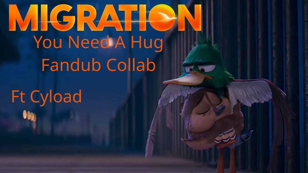 Migration Fandub Collab - You Need A Hug - YouTube