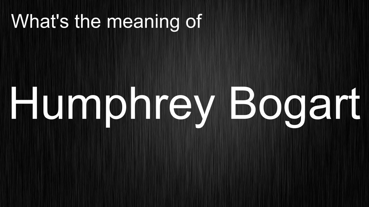 Unlocking The Mystery Behind "Humphrey Bogart"- Mastering Its ...