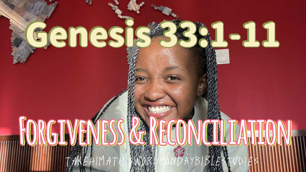 Forgiveness and Reconciliation | Genesis 33:1-11 | Week 53 THAHW Bible ...