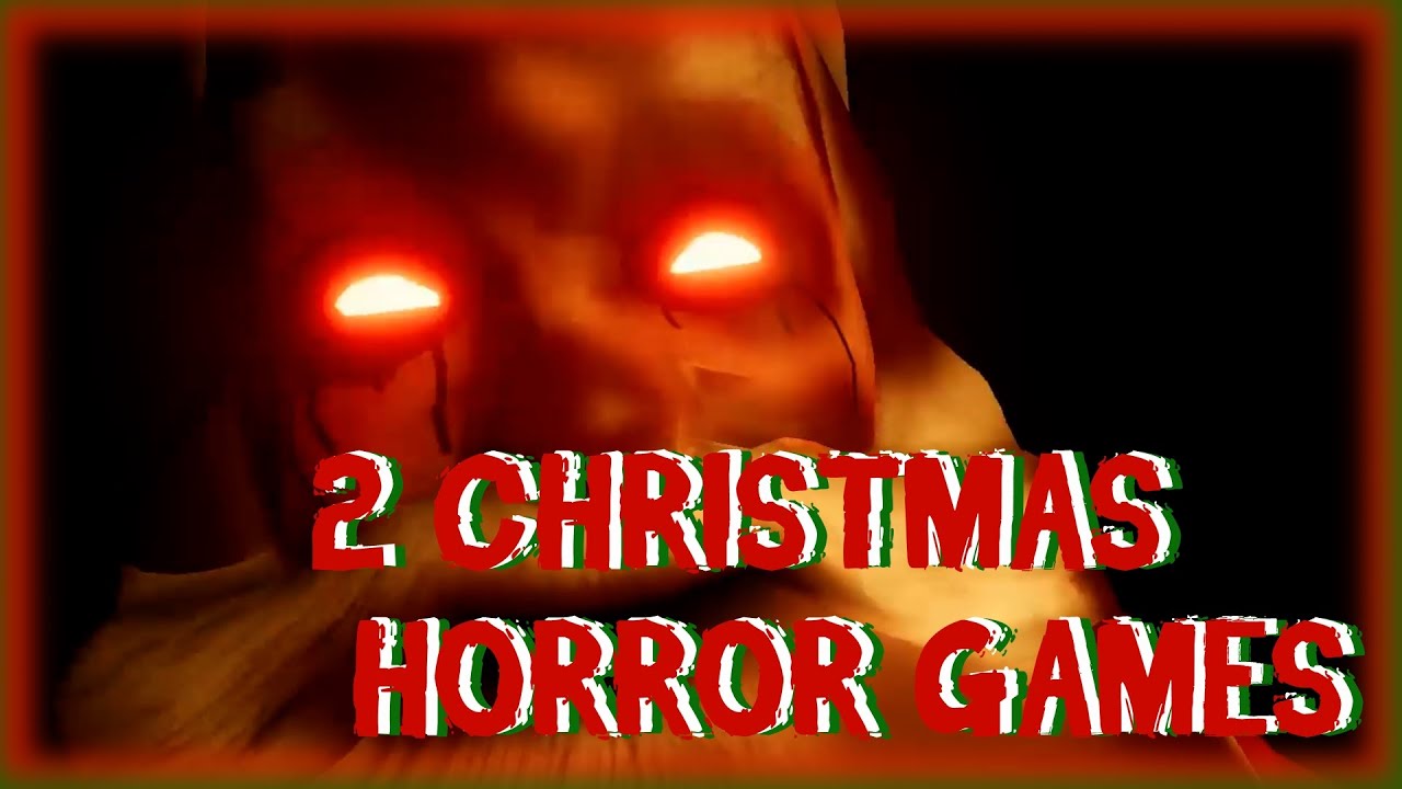 Tis The Season To SCREAM! | 2 Christmas Horror Games - YouTube