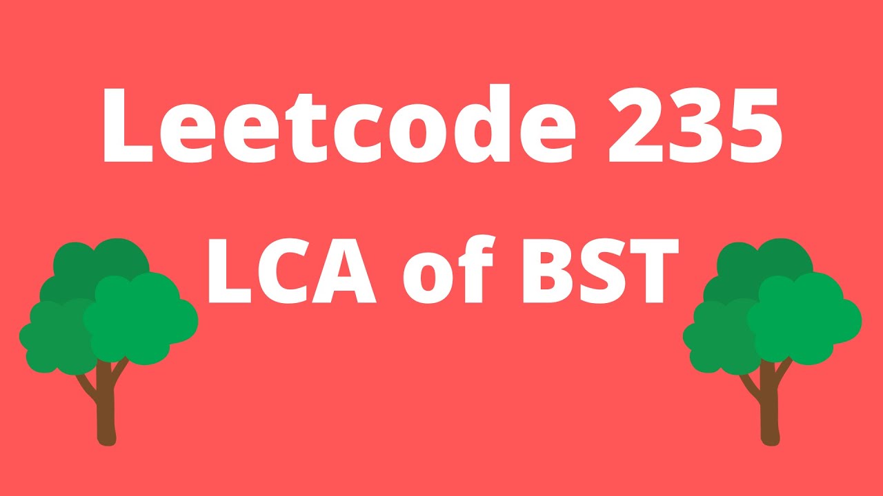 Leetcode 235 Easy Lowest Common Ancestor Of Bst Blind 75 Youtube