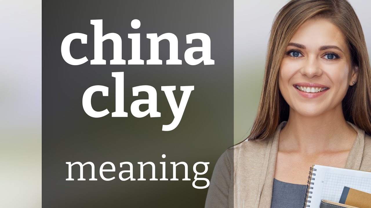 China clay • CHINA CLAY definition - YouTube