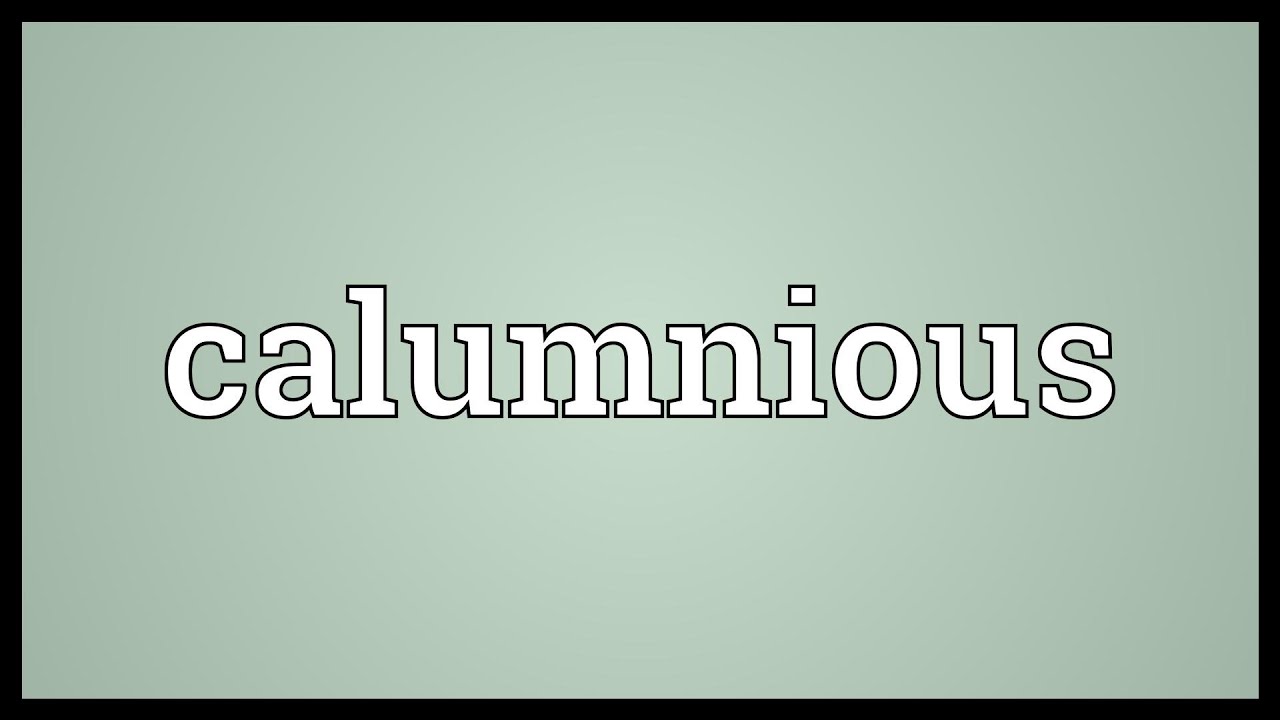 Calumnious Meaning - YouTube