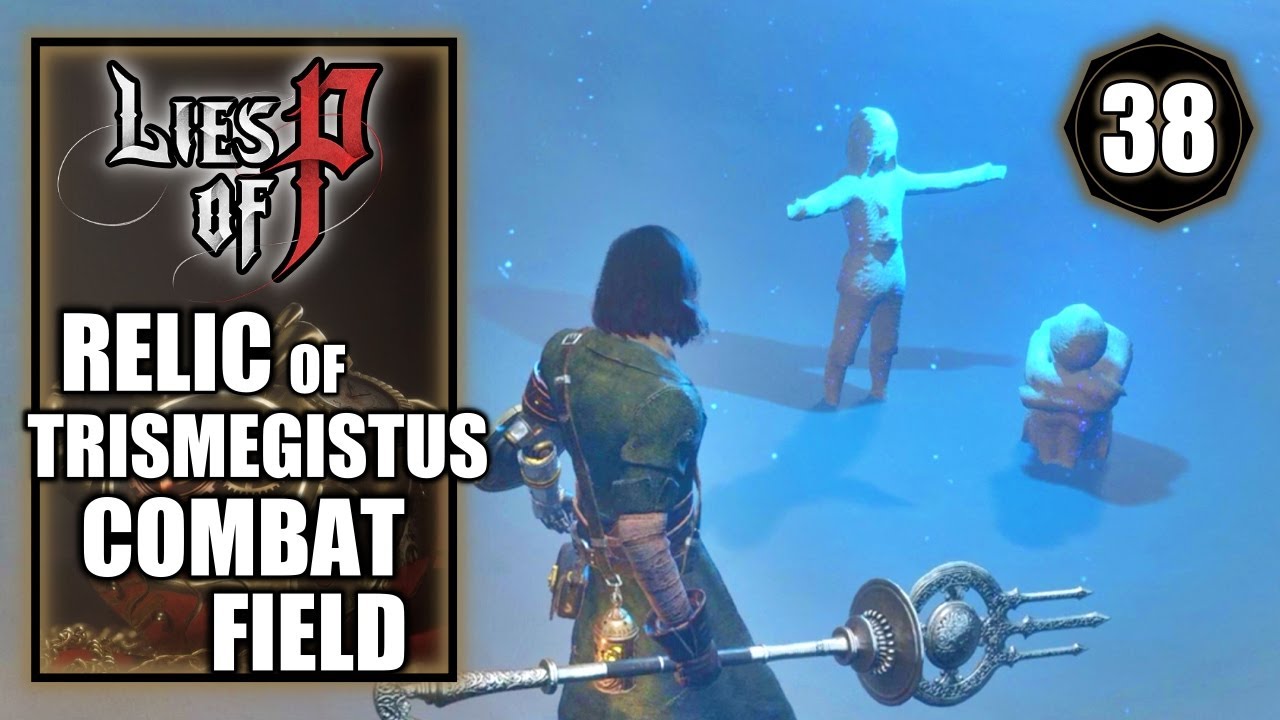 Lies of P - Relic of Trismegistus Combat Field - Gameplay Walkthrough ...