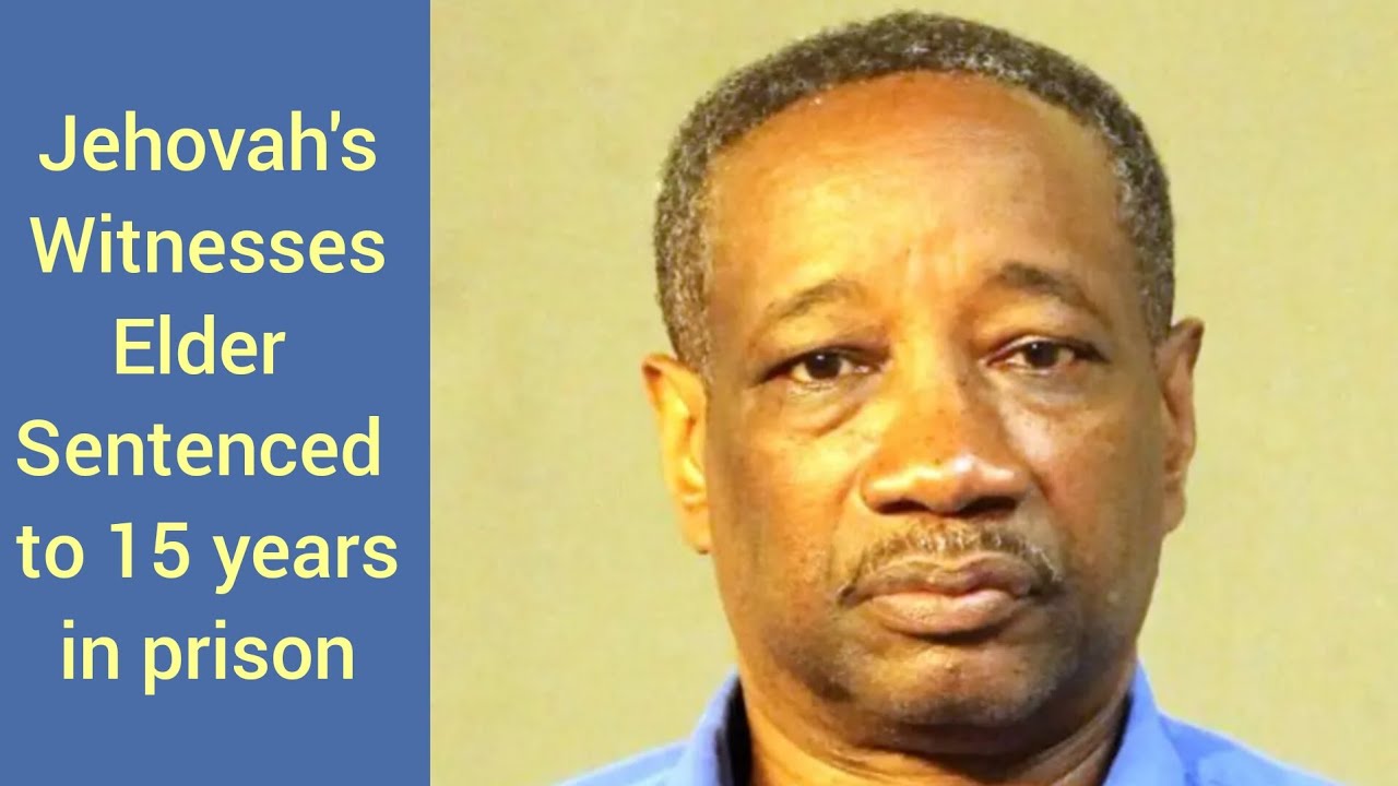 Jehovah's Witnesses Elder Sentenced to 15 years in prison - YouTube