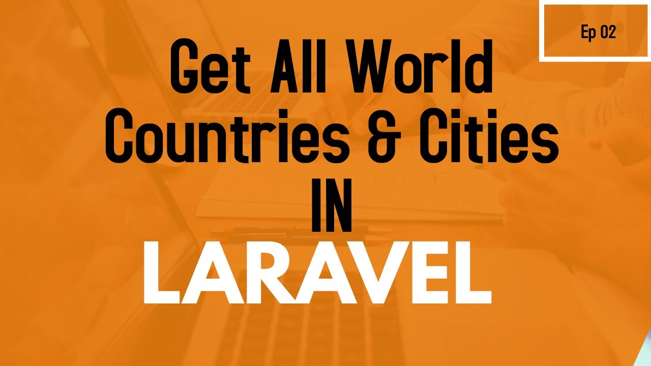 How To Get Names Of All Countries And Cities In Laravel YouTube How To Get Names Of All Countries And Cities In Laravel YouTube