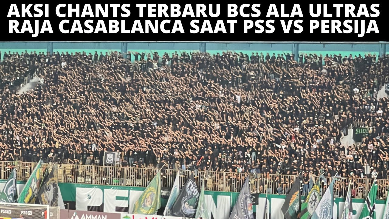 AKSI CHANTS TERBARU BCS ALA ULTRAS RAJA CASABLANCA SAAT LAGA PSS VS ...