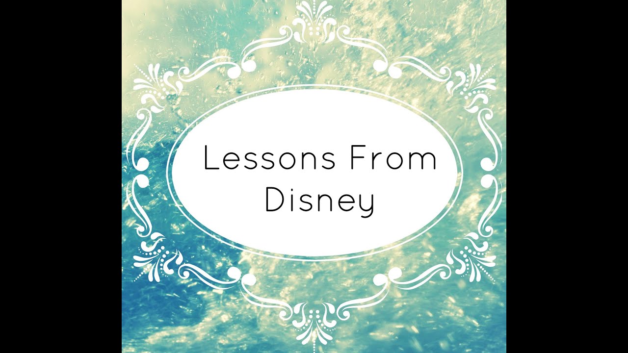 Lessons I Learned from DISNEY - YouTube