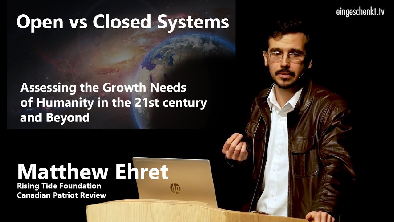 Matthew Ehret- Open vs Closed Systems: Growth Needs of Humanity in the ...