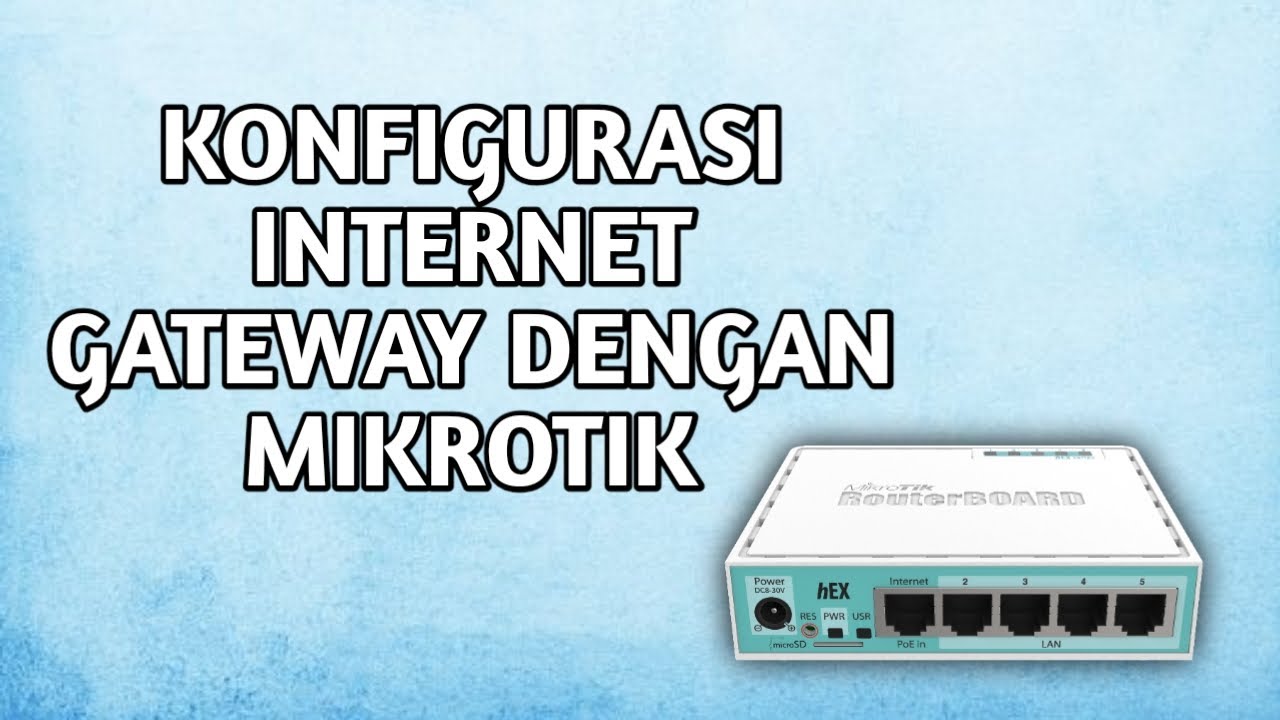 KONFIGURASI INTERNET GATEWAY DENGAN MIKROTIK - YouTube