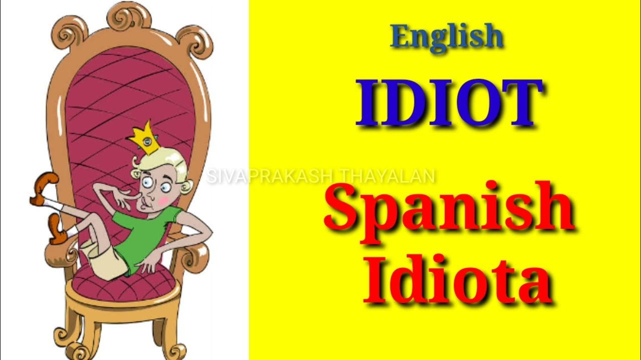 IDIOT Spanish Language I Idiot Meaning YouTube idiot-spanish-language-i-idiot-meaning-youtube