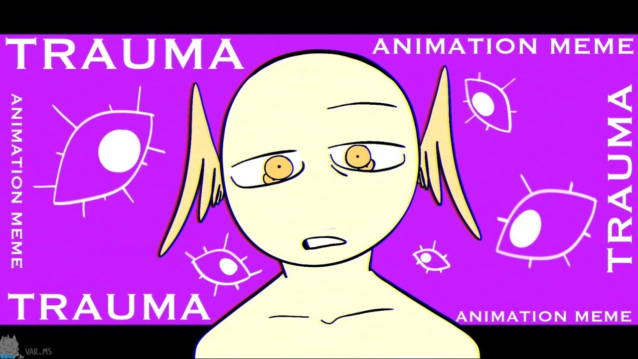 Trauma || FW || Animation Meme - YouTube