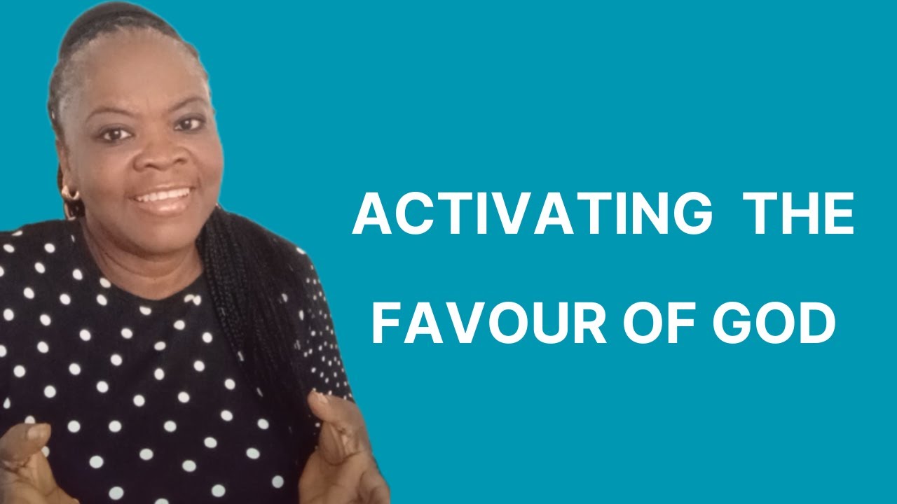 HOW TO ACTIVATE AND CONTINUOUSLY REMAIN IN GOD'S FAVOUR - YouTube