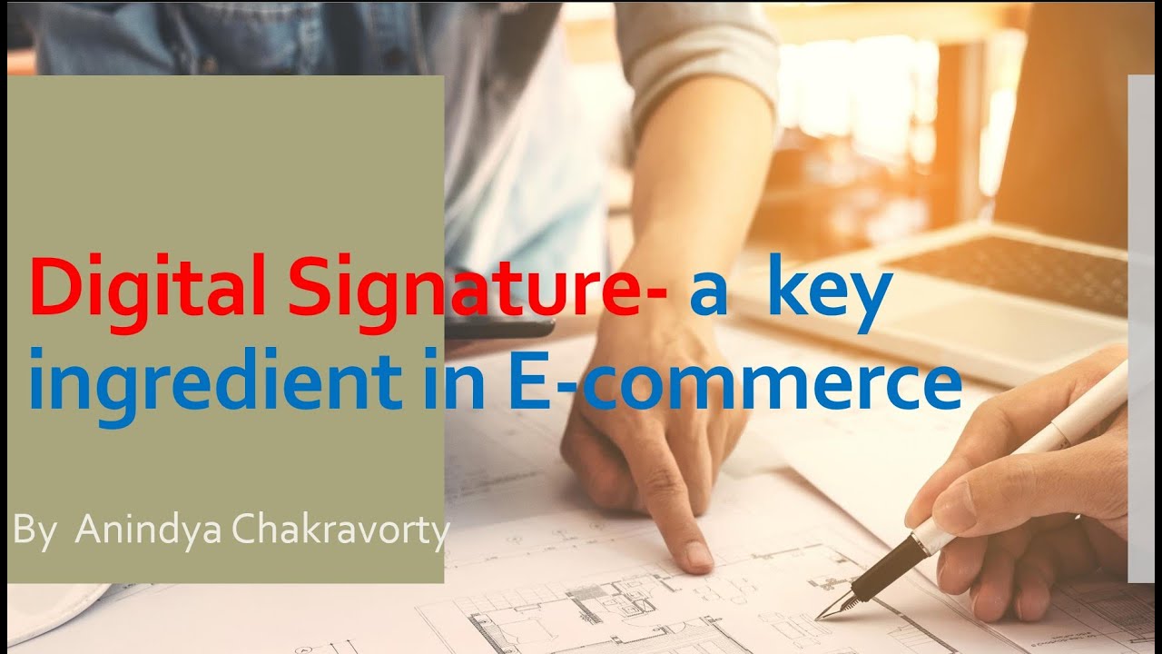 Digital Signature & protocols - A key Ecommerce Ingredient - YouTube