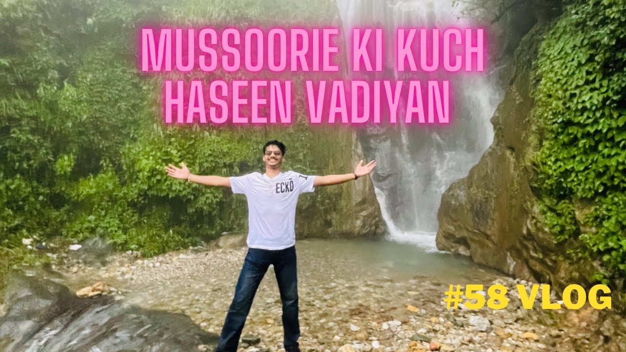 MUSSOORIE KI KUCH HASEEN VADIYAN Part-1|| 58 Vlog || Exploring Waves ...