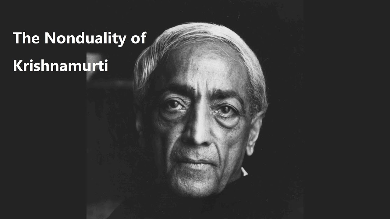 The Nonduality of Krishnamurti - YouTube