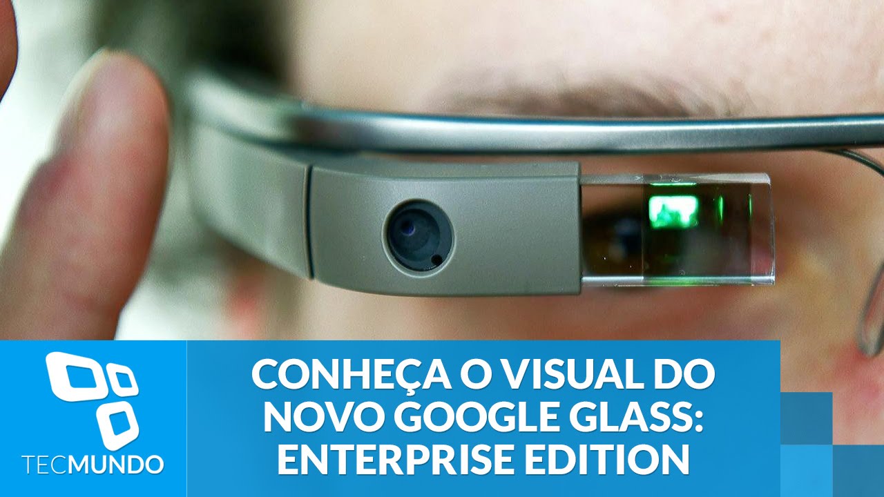 Conheça o visual do novo Google Glass: Enterprise Edition - YouTube