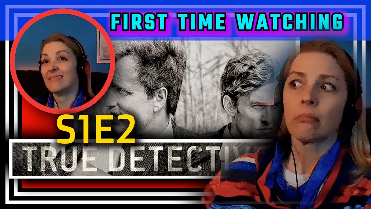 TRUE DETECTIVE -- S1E2 -- TV reaction -- FIRST TIME WATCHING - YouTube