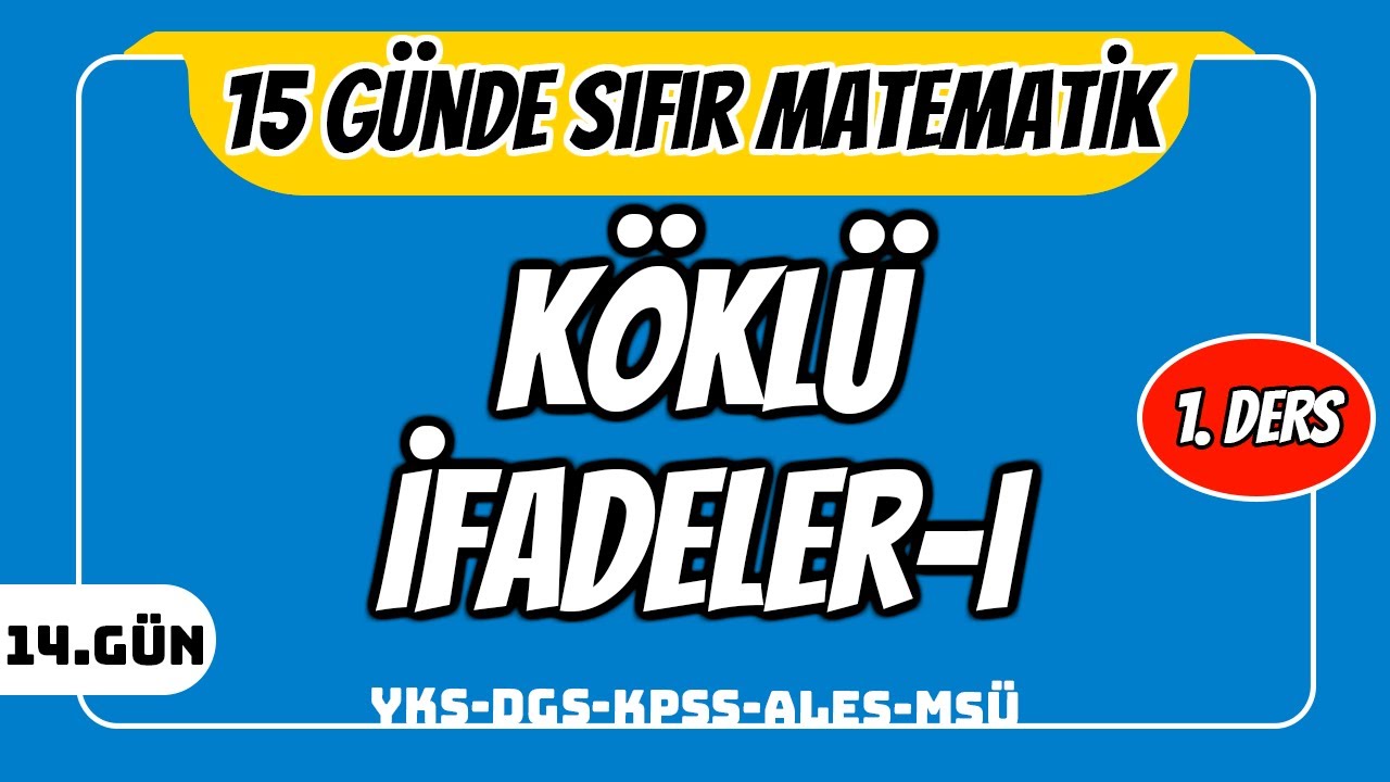 15 GÜNDE SIFIR TEMEL MATEMATİK KAMPI 14.GÜN DERS 1: KÖKLÜ SAYILAR I ...
