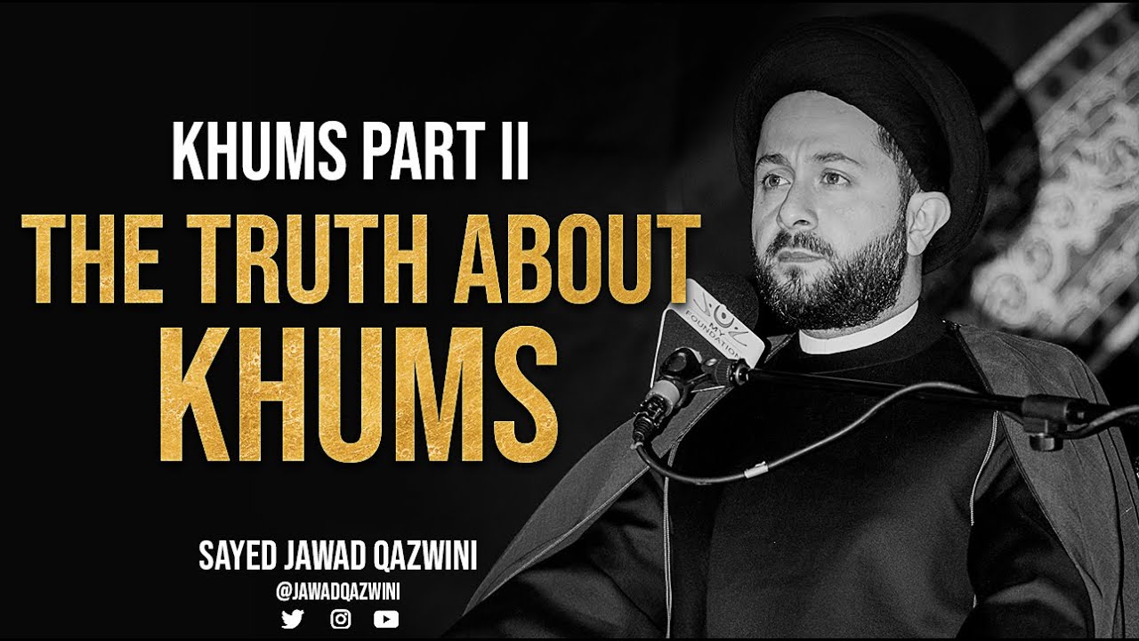 Khums Part II: The TRUTH About Khums by Sayed Jawad Qazwini - YouTube