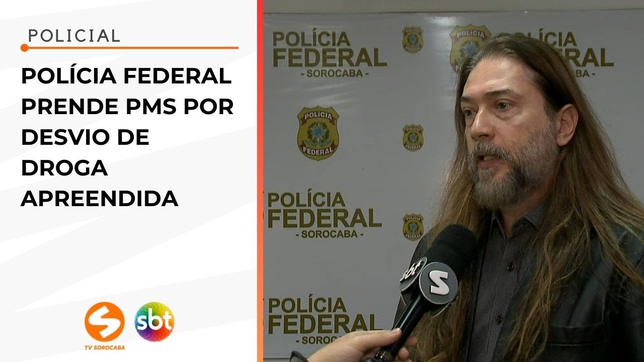 Polícia Federal prende PMs por desvio de droga apreendida | TV Sorocaba ...