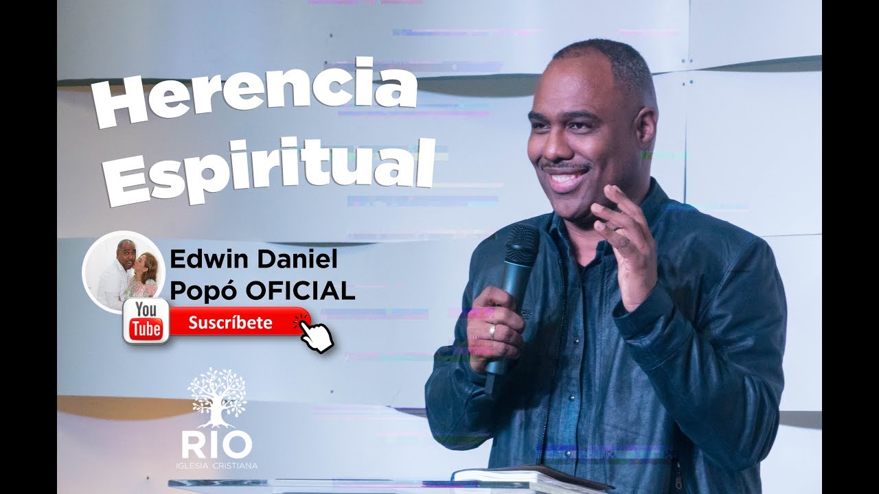 Herencia Espiritual-Ps Edwin Daniel Popó - YouTube