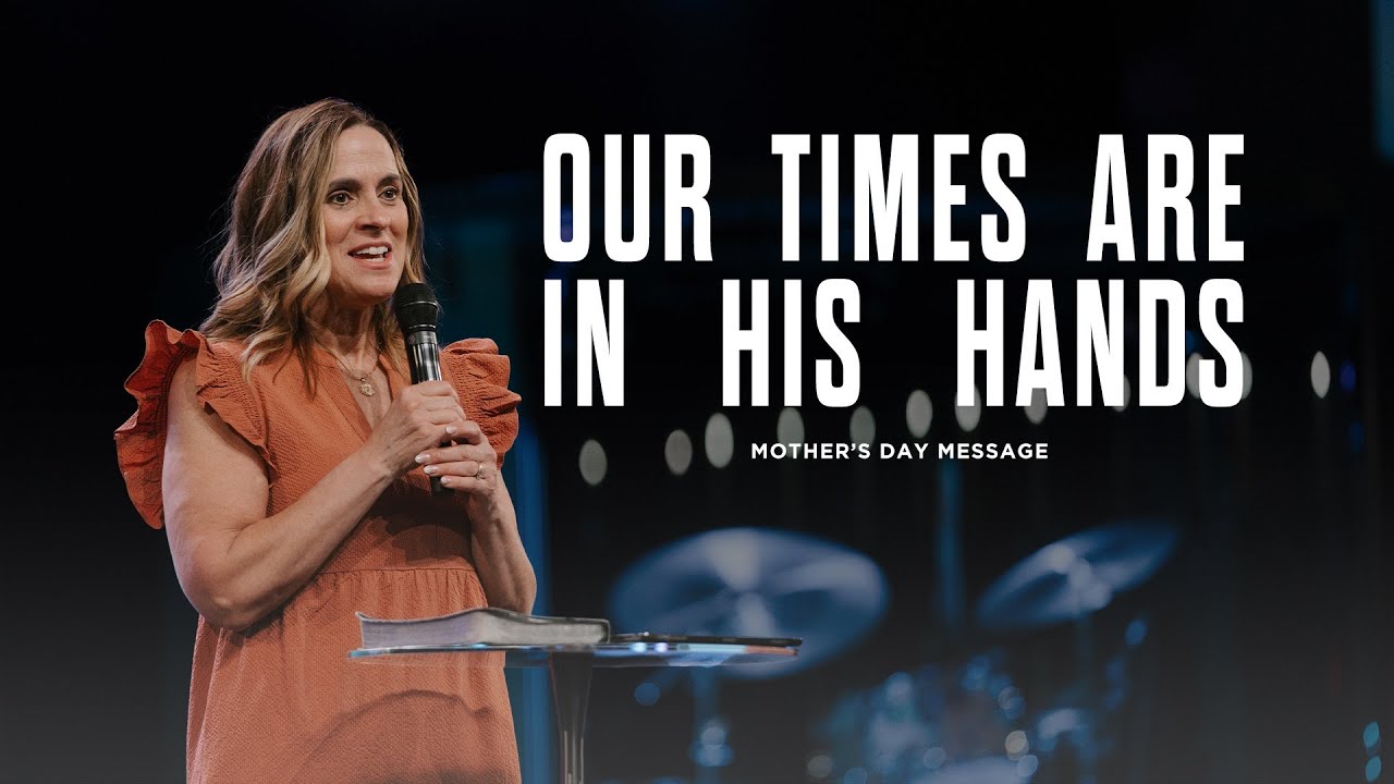 Our Times are in His Hands | Mother's Day | Pastor Jodi Ruch - YouTube